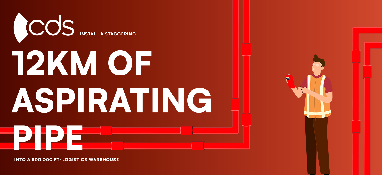 CDS installs 12km of aspirating pipe at half a million square foot warehouse - CDS